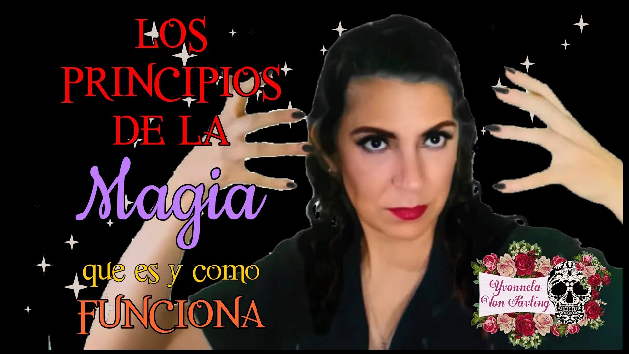 PRINCIPIOS DE LA MAGIA. QUE ES LA MAGIA Y COMO FUNCIONA | Yo Soy ...