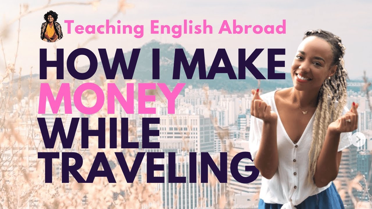 How Do You Make Money While Traveling? Teaching English Abroad - YouTube