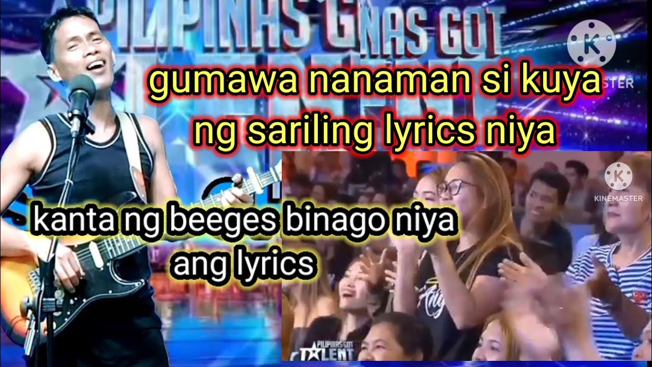 (PGT) ANG GALING NI KUYA GUMAWA NG SARILING LYRICS NIYA (Naka move-on ...