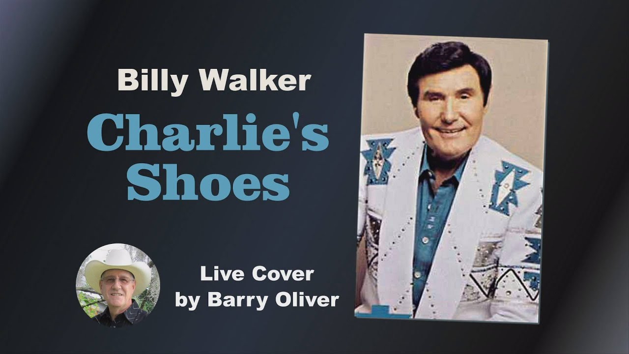 Charlie's Shoes - Billy Walker cover by Barry Oliver - YouTube