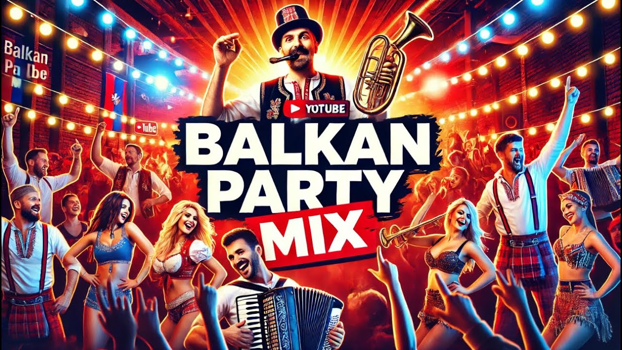 Party Music Balkans Style| Ultimate Dance Beats for an Unforgettable ...