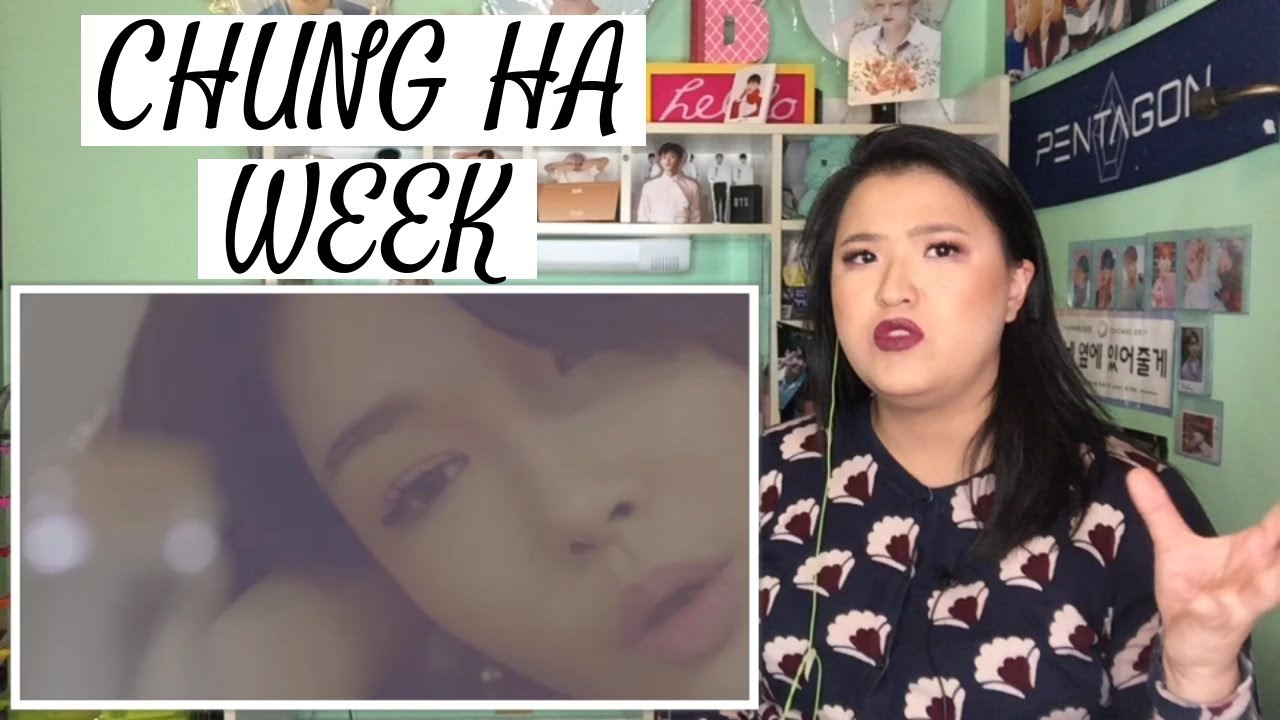 FIRST TIME WATCHING ALL CHUNG HA MVs || Chung Ha - “Week” MV - YouTube