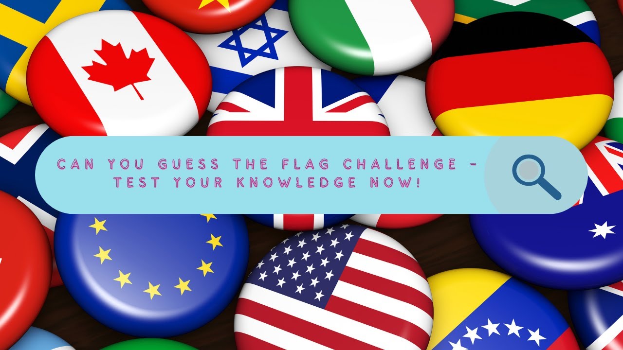 Guess the FLAG Quiz I Can You Guess the 22 Flags? - YouTube
