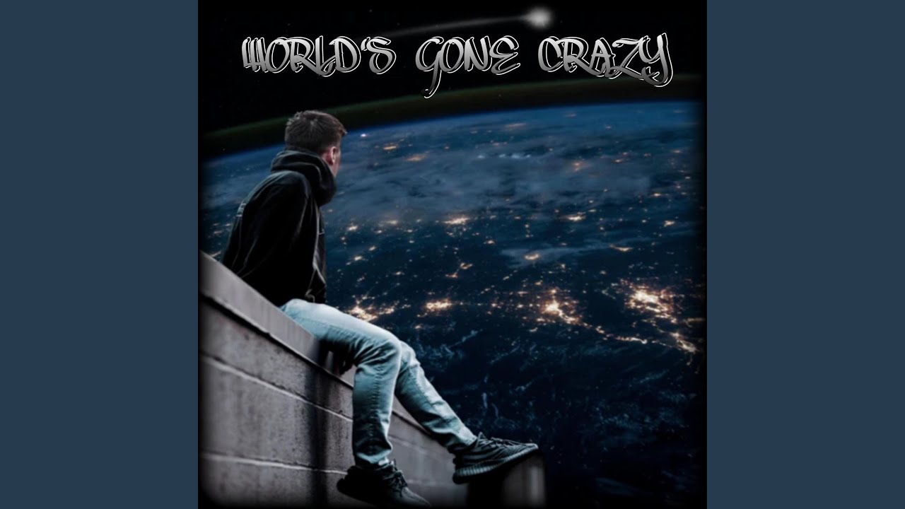 WORLD'S GONE CRAZY - YouTube