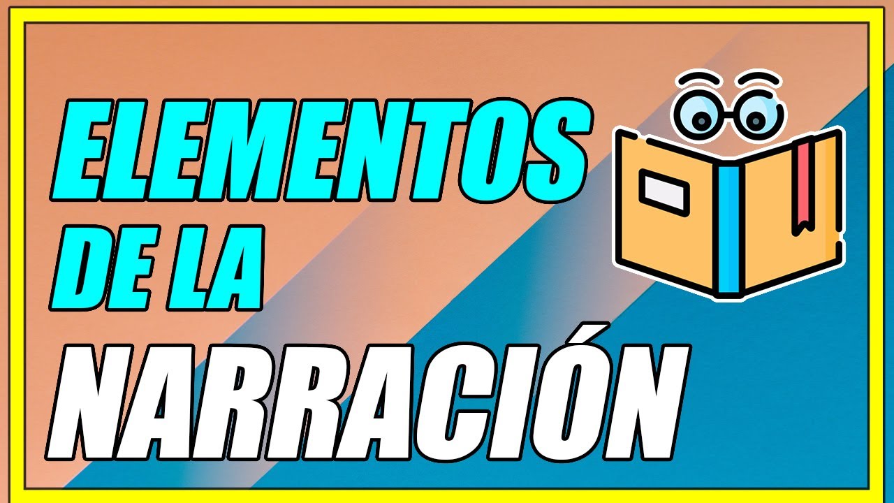 ELEMENTOS DE LA NARRACIÓN (BIEN EXPLICADOS CON EJEMPLOS E IMÁGENES ...