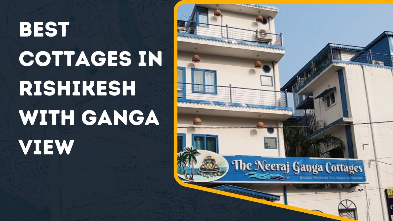 Best Cottages in Rishikesh with Ganga view - The Neeraj Ganga Cottages ...