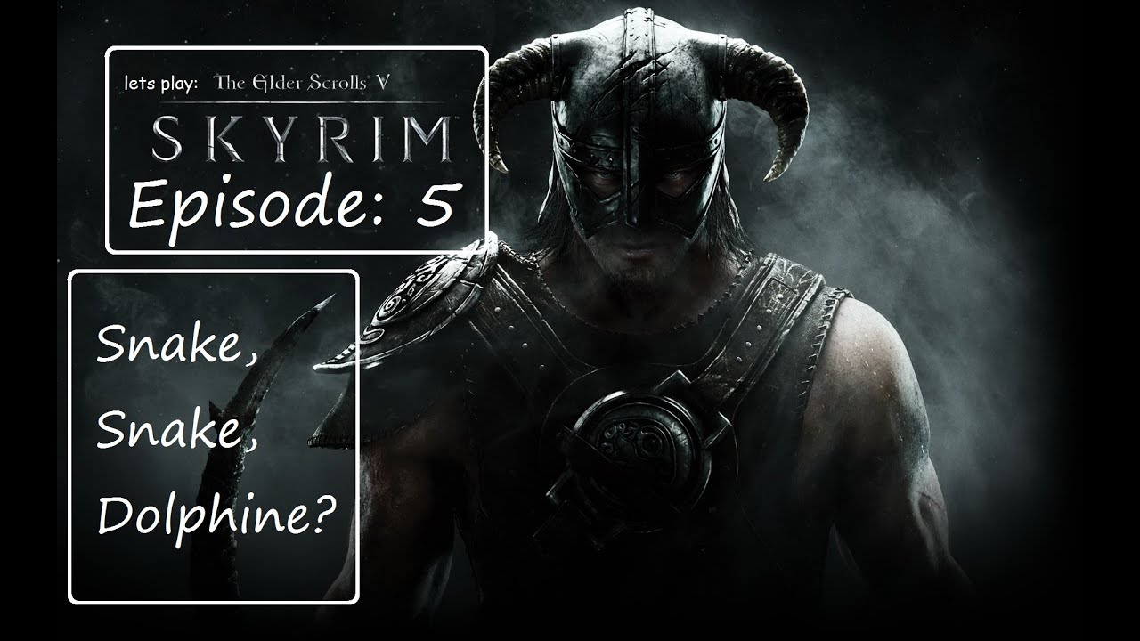 Skyrim: Episode 5 - Snake, Snake, Dolphine? - YouTube