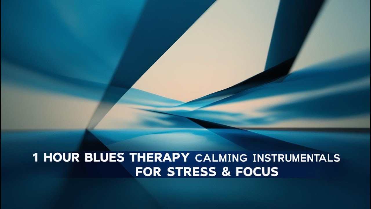 1 HOUR Blues Therapy Calming Instrumentals for Stress & Focus - YouTube