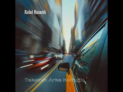 Rafat Hasanlı - Taksinin Arka Koltuğu