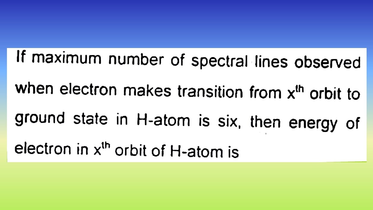 If Maximum Number Of Spectral Lines Observed When Electron Makes if-maximum-number-of-spectral-lines-observed-when-electron-makes