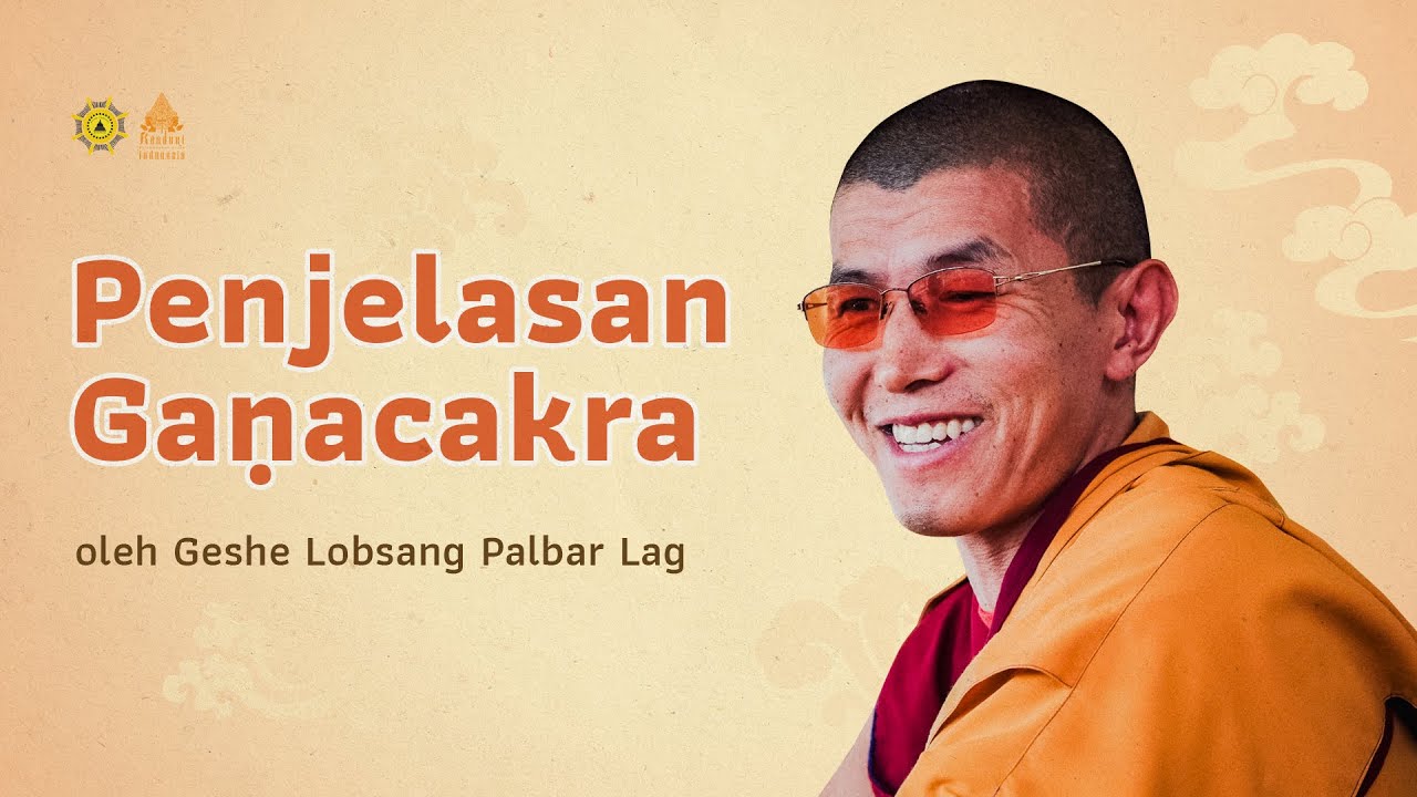 Penjelasan Ganachakra oleh Geshe Lobsang Palbar Lag - YouTube