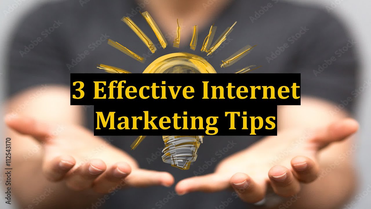 3 Effective Internet Marketing Tips - YouTube