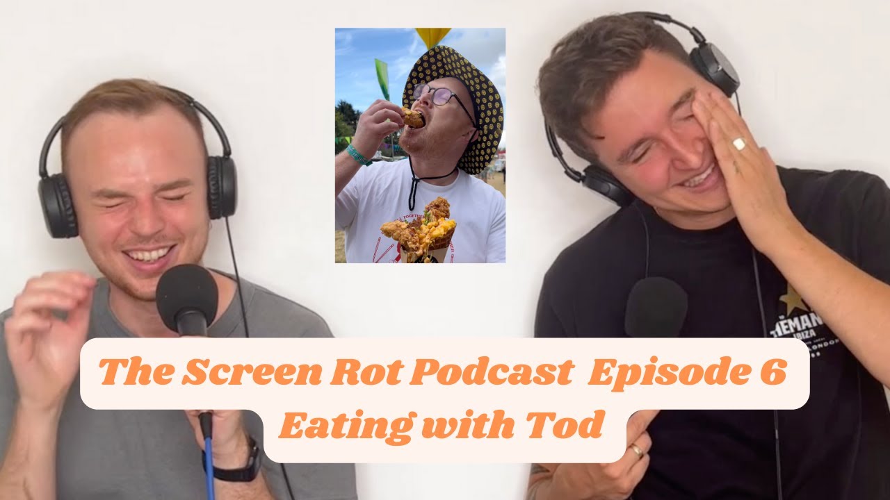 The Screen Rot Podcast | Episode 6: Eating with Tod - YouTube