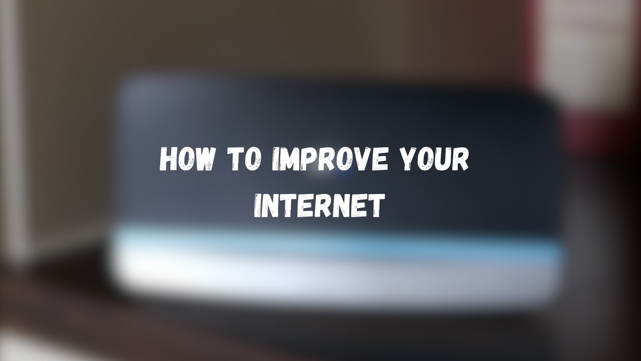 How To Improve Your Internet - YouTube