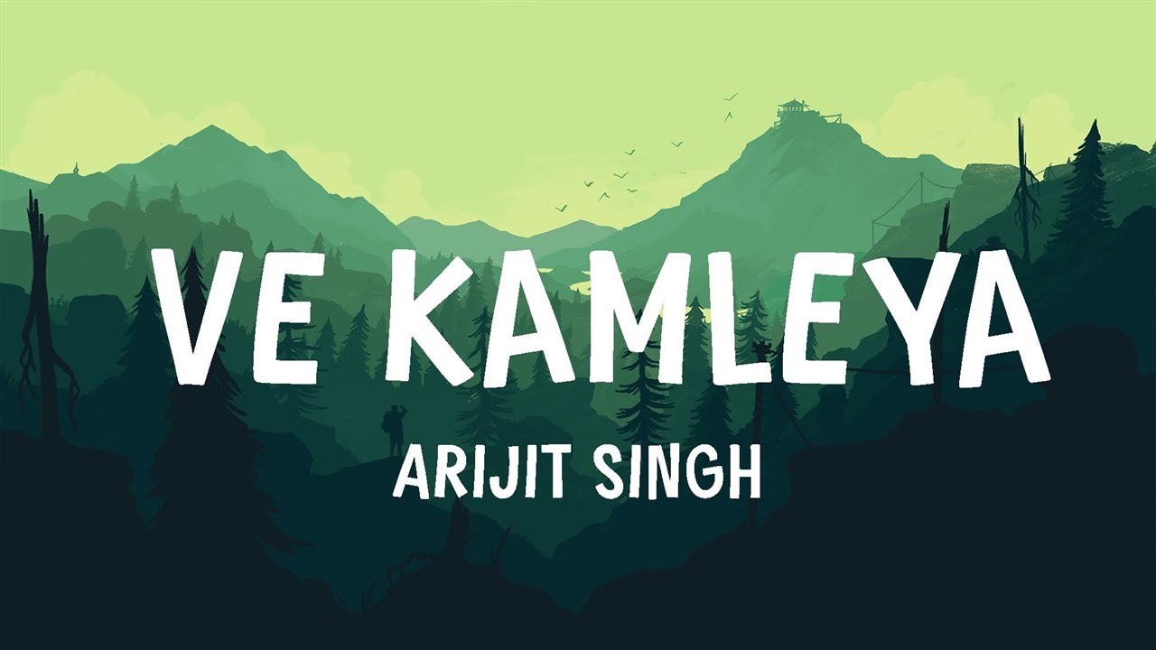 Arijit Singh - Ve Kamleya (Lyrics) - YouTube