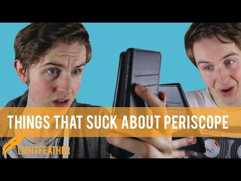 Things That Suck About Periscope!