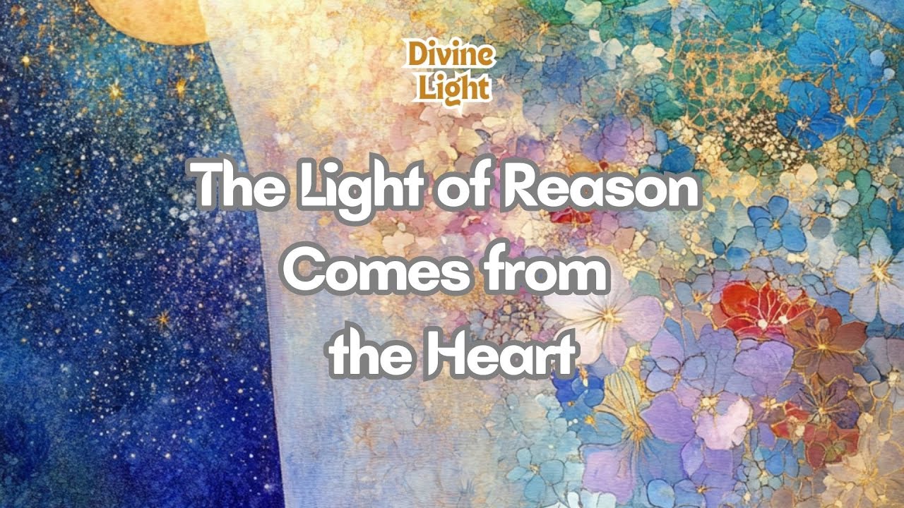 The Light of Reason Comes from the Heart - YouTube