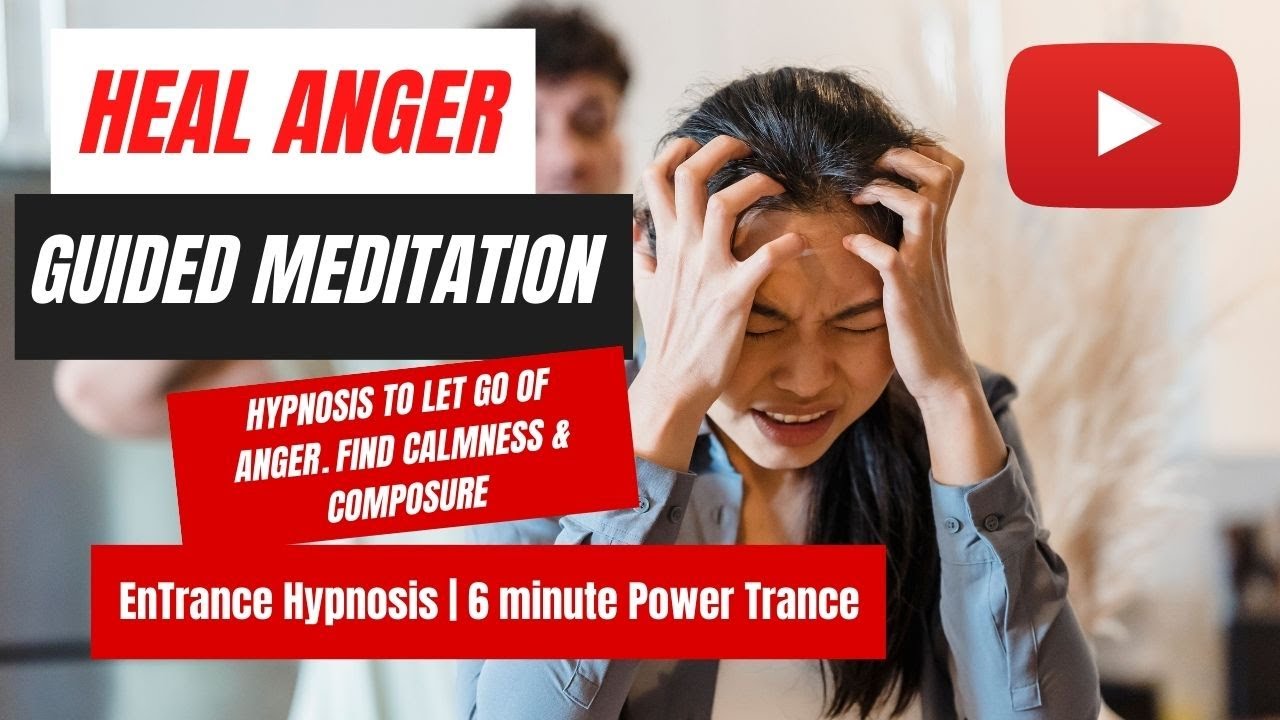 Heal ANGER Guided Meditation ★ Hypnosis To Let Go of Anger and Find ...