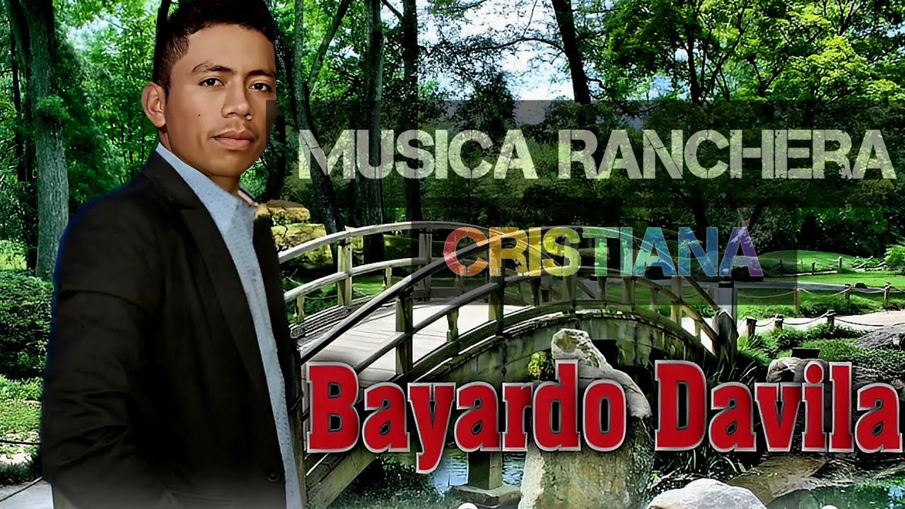 Bayardo Davila - por que quieres sufrir (Musica Ranchera Cristiana ...