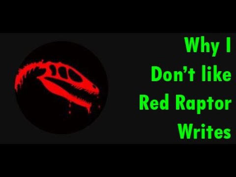 Why I Don't Like Red Raptor Writes - Part One - YouTube
