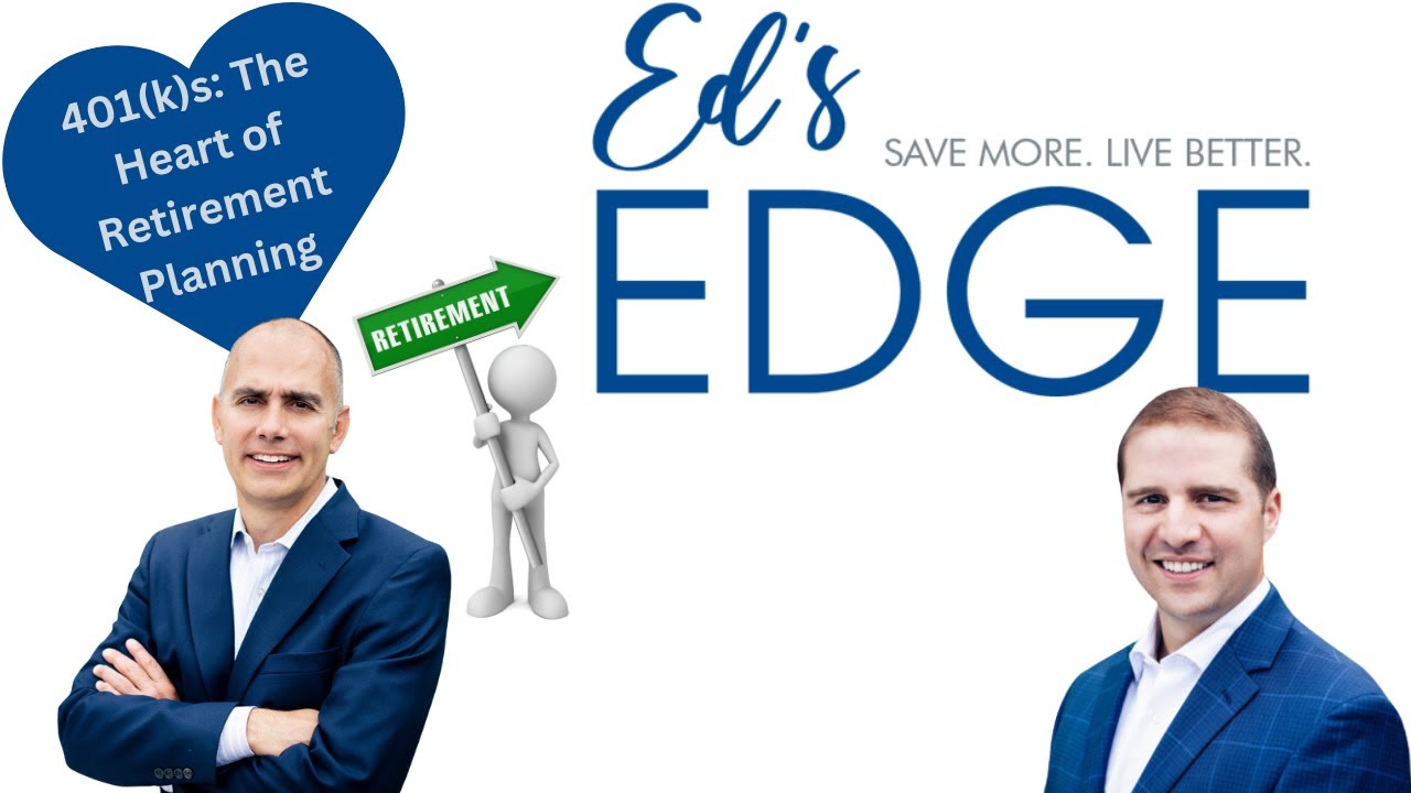 Ed's Edge Episode 20: 401(k)s – The Heart of Retirement Planning - YouTube