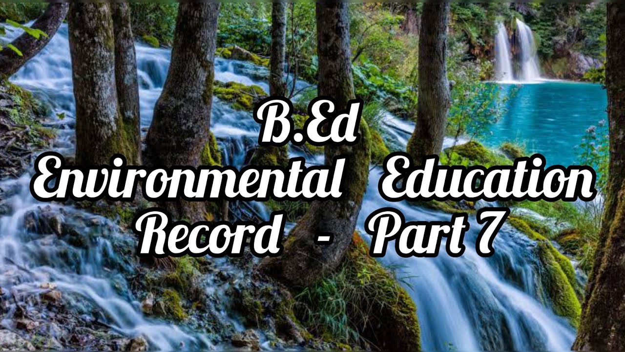 MEDIUM : ENGLISH _ PART 7 || B.Ed Environmental Education Record || B ...