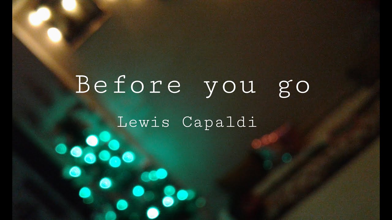 Before you go - Lewis Capaldi (lyrical ) - YouTube