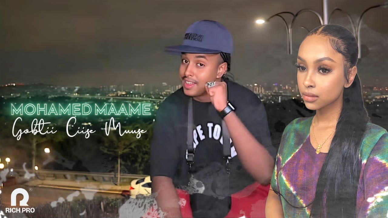 MAXAMED MAAME 2025 | GOBTII CIISE MUUSE | HEES CUSUB - YouTube