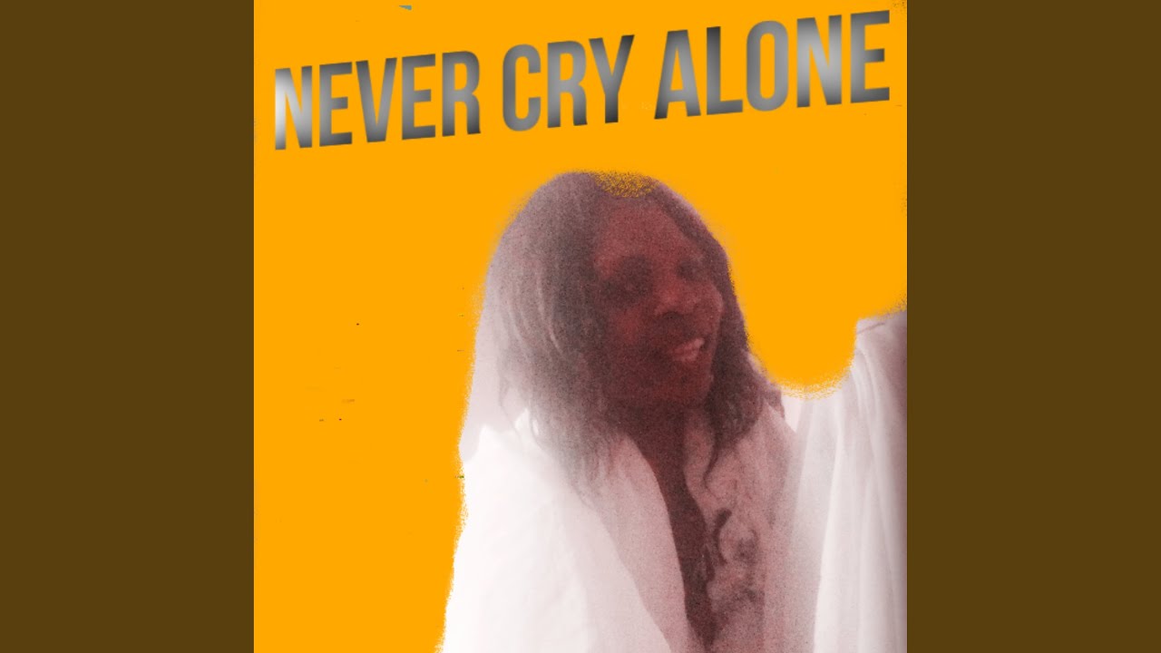 NEVER CRY ALONE - YouTube