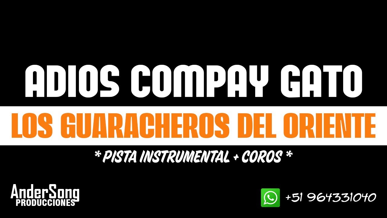 ADIOS COMPAY GATO - LOS GUARACHEROS DEL ORIENTE - PISTA INSTRUMENTAL ...
