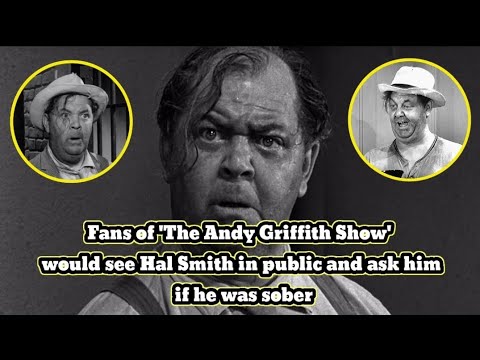 Fans of 'The Andy Griffith Show' would see Hal Smith in public and ask ...