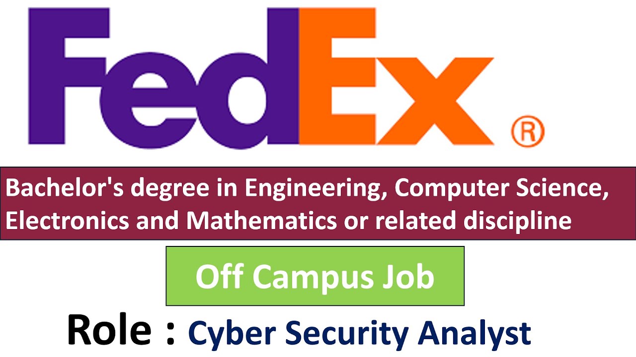 FedEx Hiring Cyber Security Analyst - Bachelor's degree in Engineering ...
