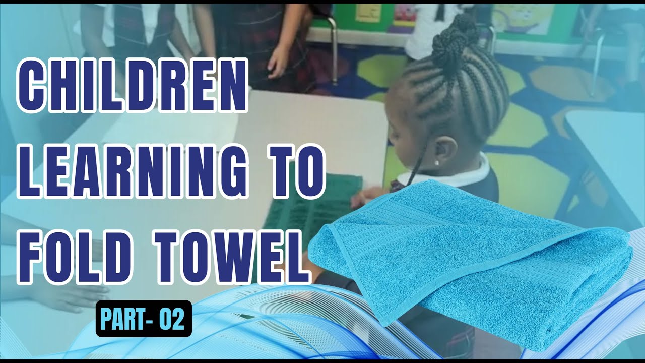 Easiest Way To Fold Towels For Children | Part 2 | Basic Life Skills ...