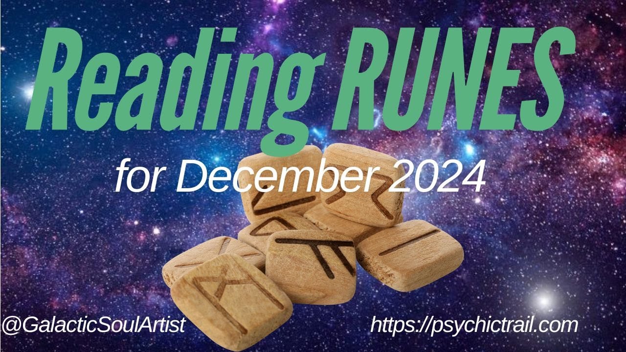 Rune Reading for December 2024 #soulawakening #galactic # ...