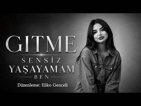 Gitme Sensiz Yaşayamam Ben / Turkish Şarkı (Prod. Eliko Gəncəli)