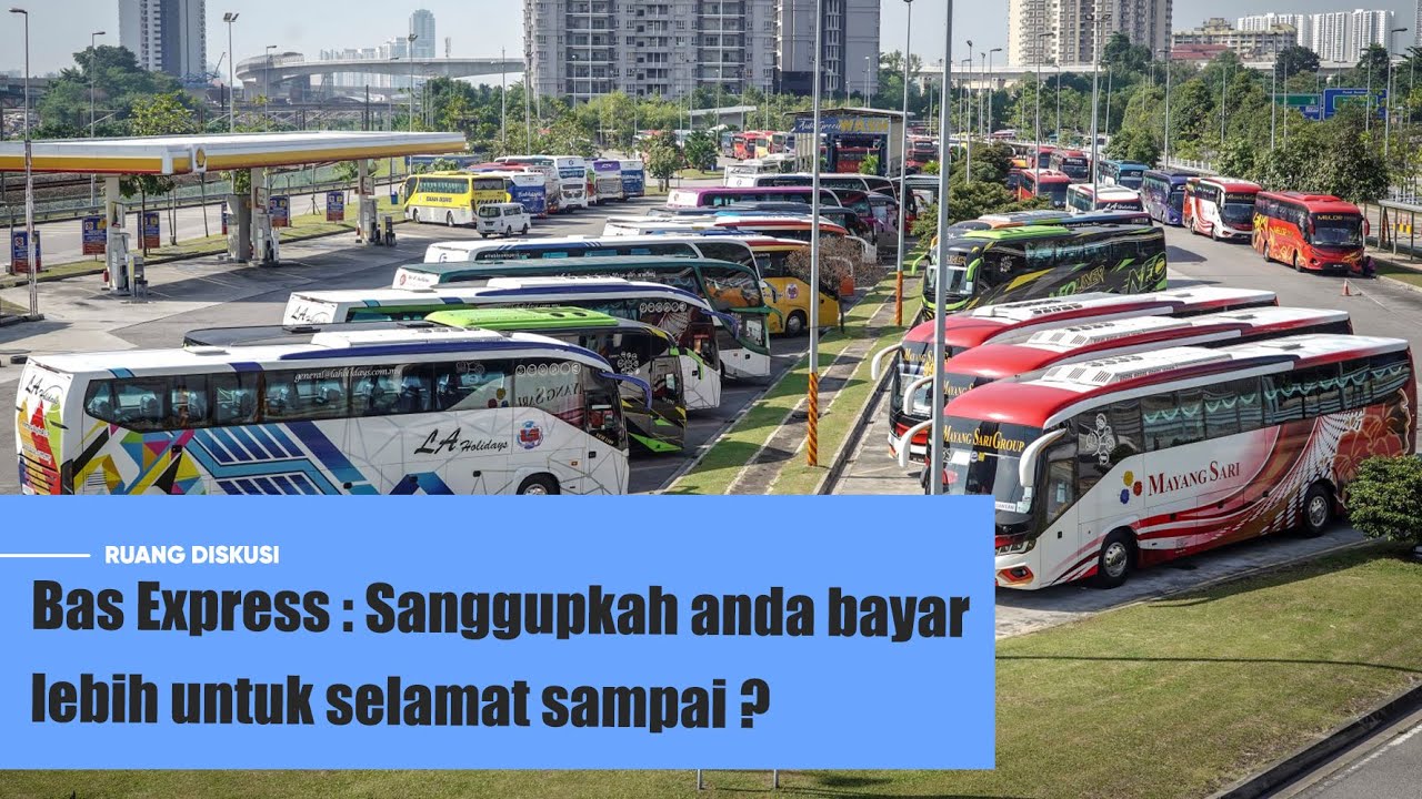 Bas Express selamat & on time: Sanggup bayar lebih? - YouTube