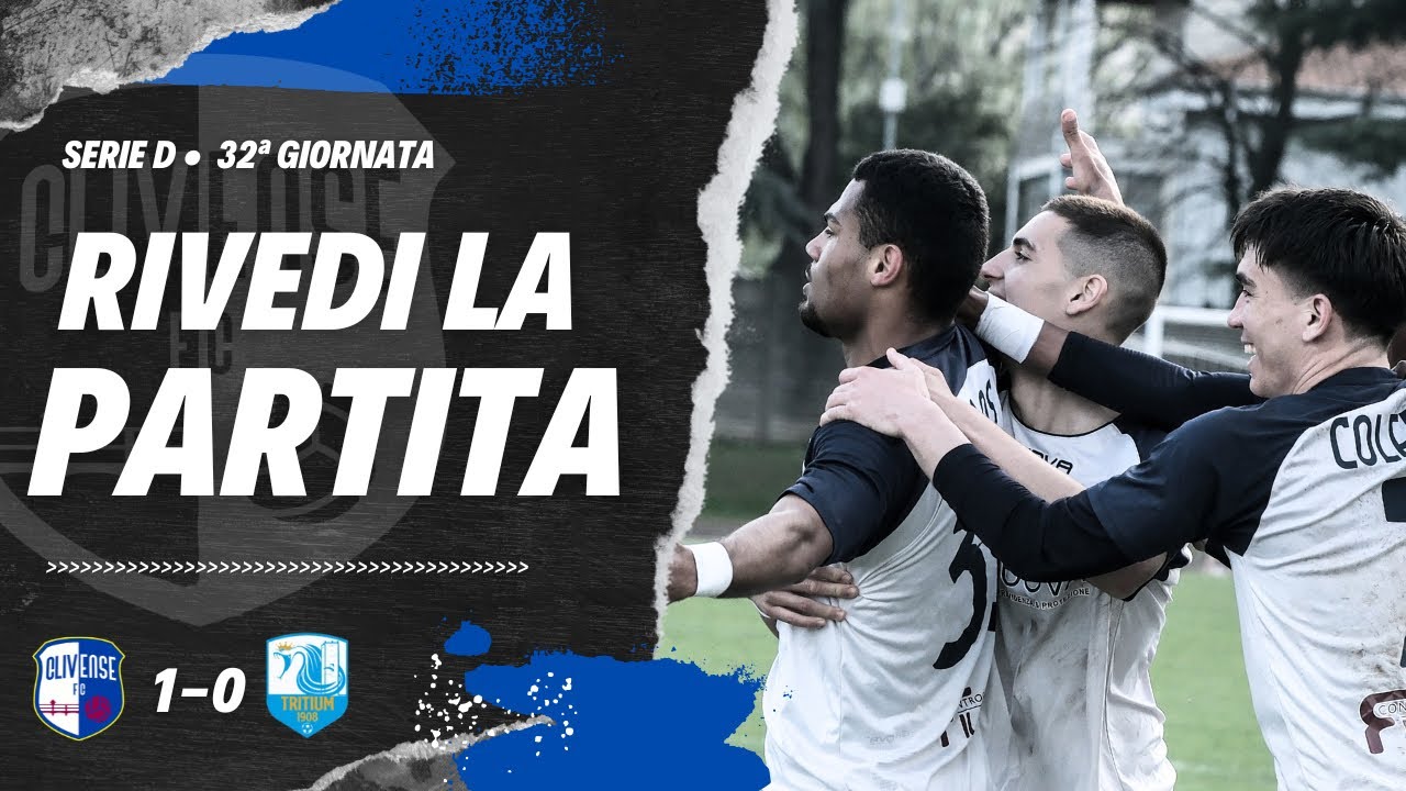 F.C. CLIVENSE VS TRITIUM CALCIO 1908 || Serie D • Girone B - YouTube