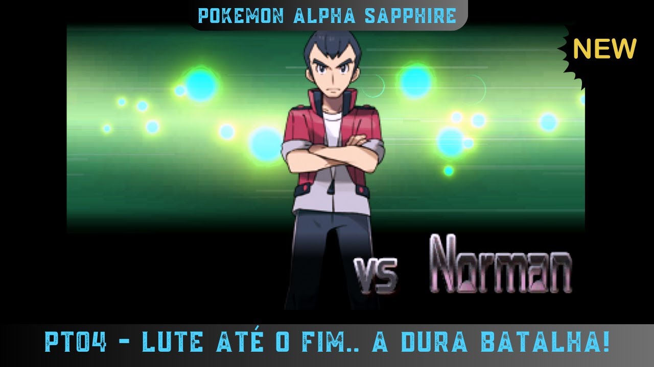 POKEMON ALPHA SAFIRA | PARTE 04 | LUTE ATÉ O FIM.. A DURA BATALHA ENTRE ...