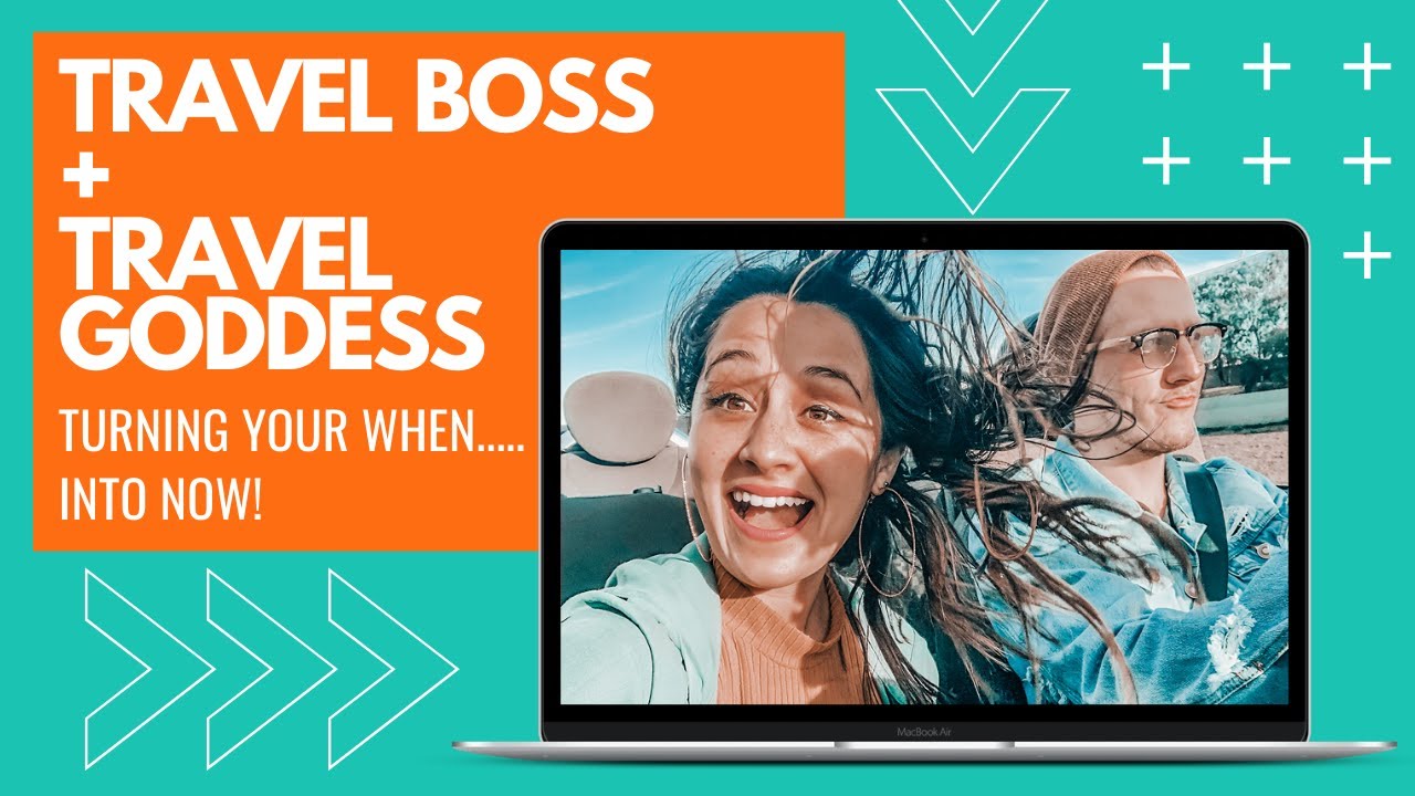 #1 TRAVEL BOSS + TRAVEL GODDESS - TURNING YOUR WHEN..... INTO NOW ...