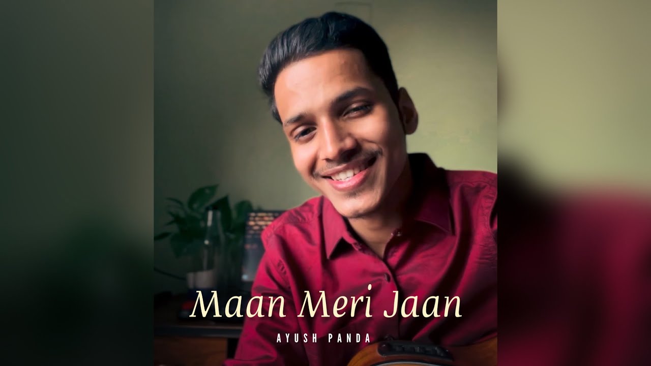 Maan Meri Jaan - King | Cover by Ayush Panda - YouTube