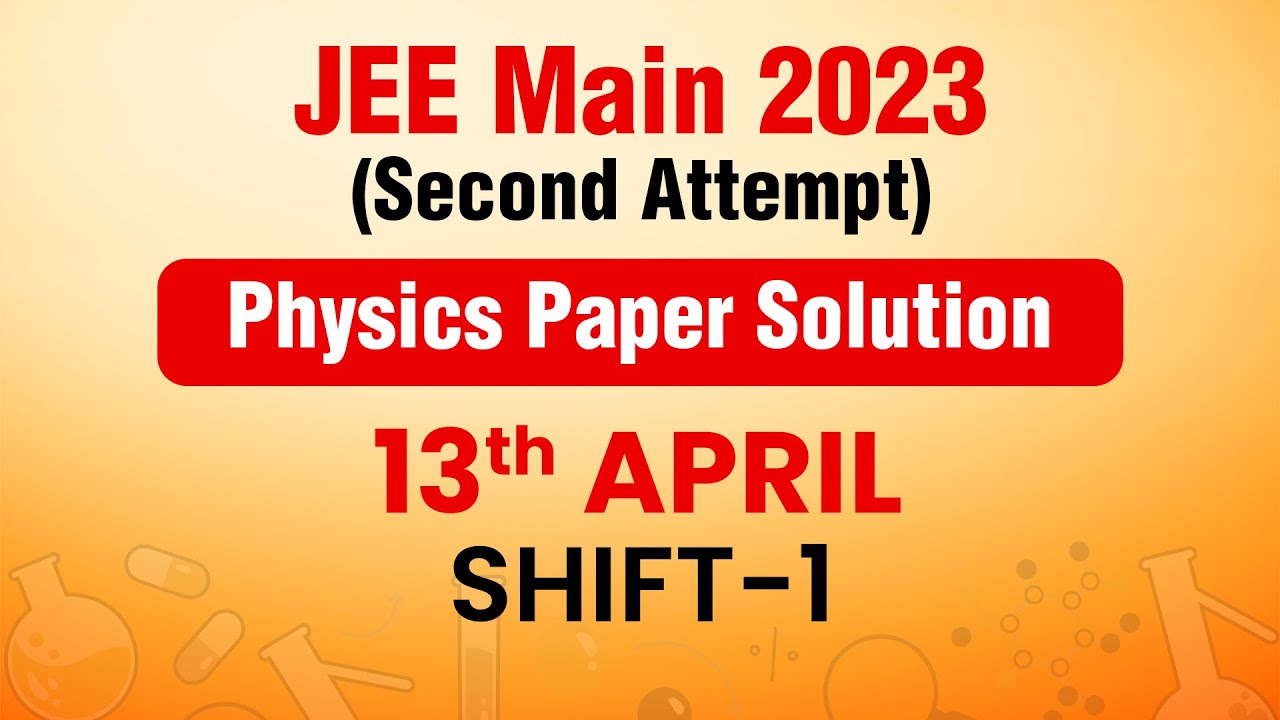 JEE Main - 2023 Second Attempt Video Solution Physics 13th April (Morning Shift)|Motion JEE # ...