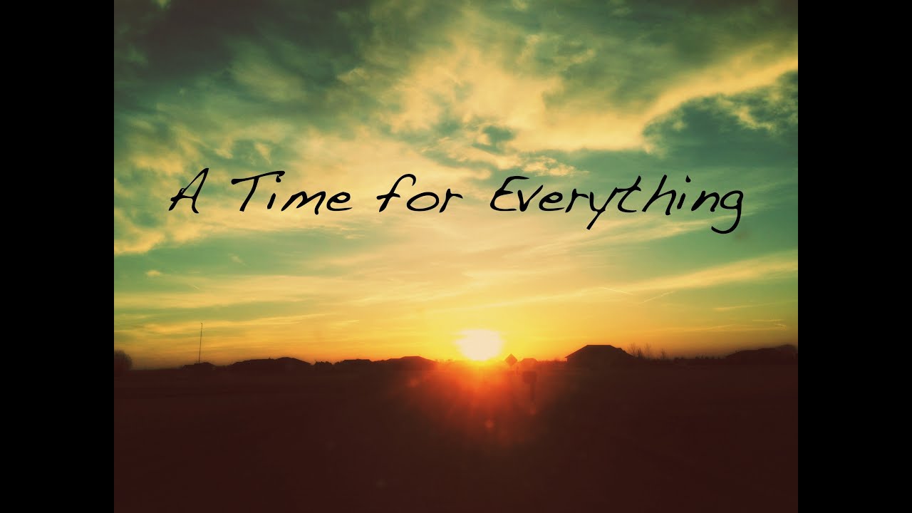 A Time for Everything - YouTube