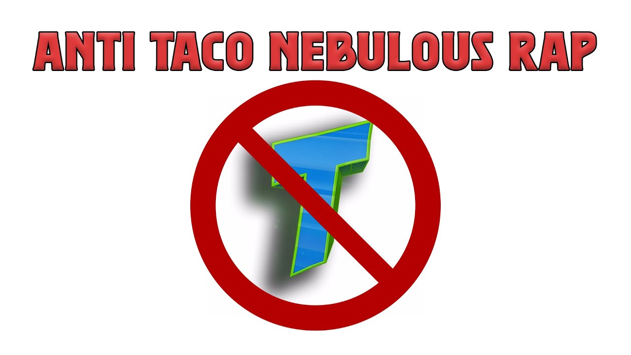Anti Taco Nebulous Rap - YouTube