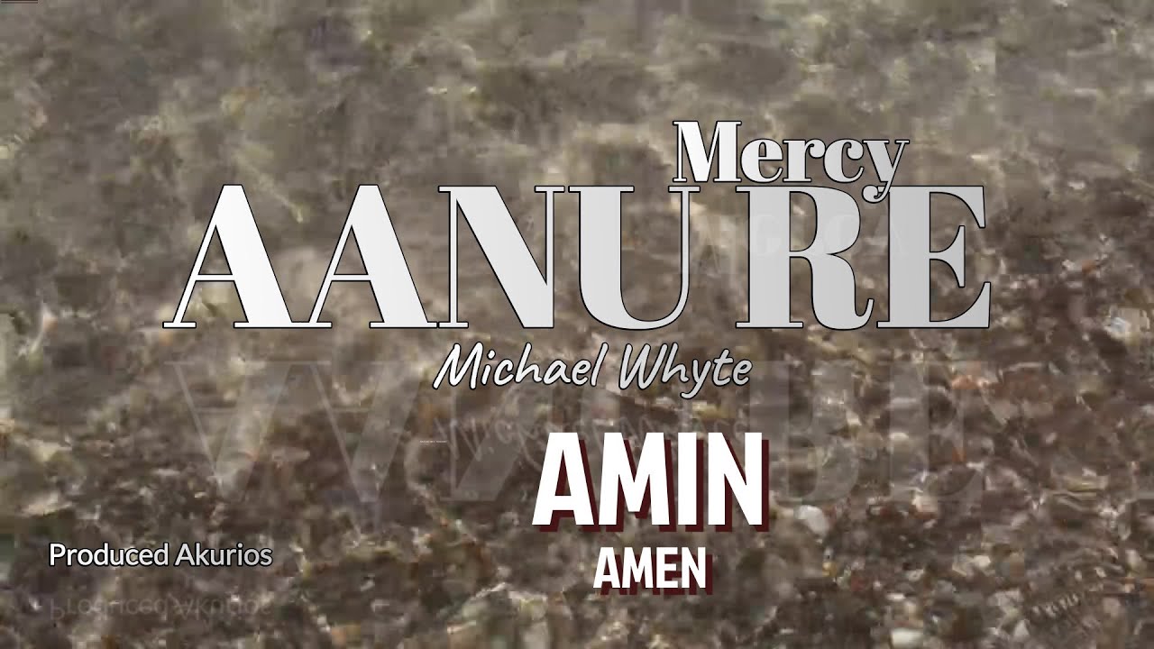AANU RE (Your Mercy) lyric by Michael Whyte - YouTube