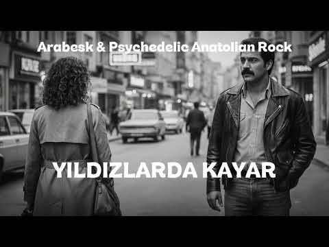 YILDIZLARDA KAYAR | Arabesk & Psychedelic Anatolian Rock