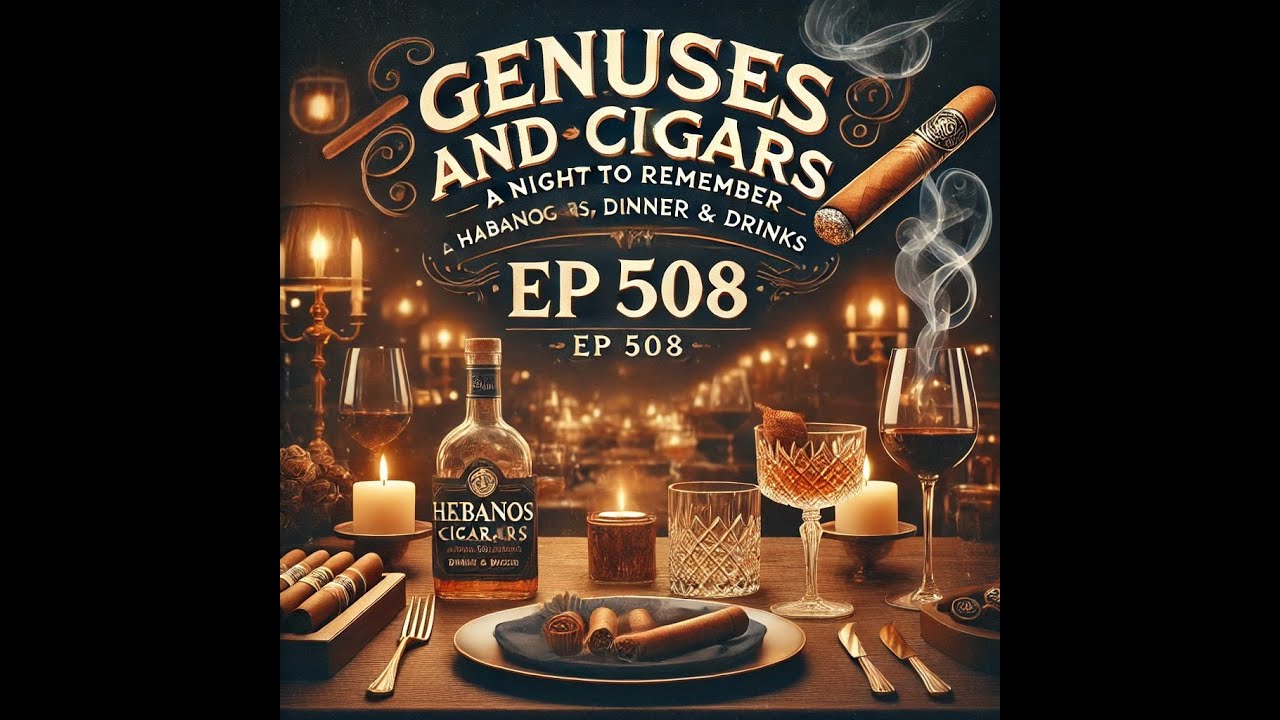 Geniuses and Cigars: A Night to Remember | Habanos Cigars, Dinner ...