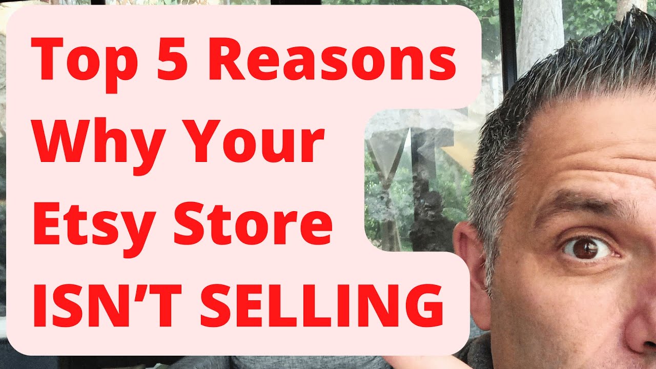The Top 5 Reasons Why YOUR Etsy Store Isn t SELLING YouTube The Top 5 Reasons Why YOUR Etsy Store Isn t SELLING YouTube