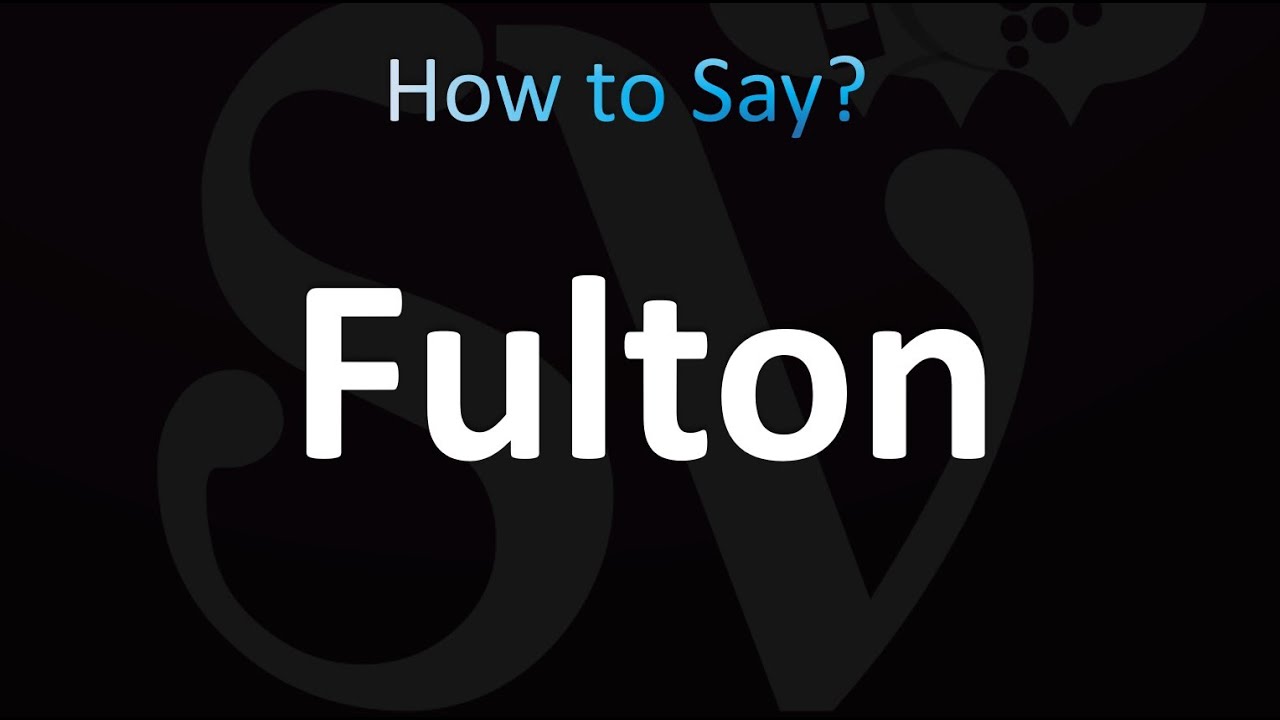How to Pronounce Fulton (CORRECTLY!) - YouTube