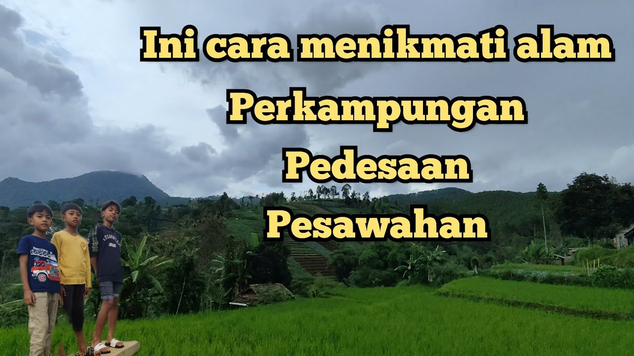 menikmati keindahan alam sawah, perkampungan, pedesaan, pegunungan ...