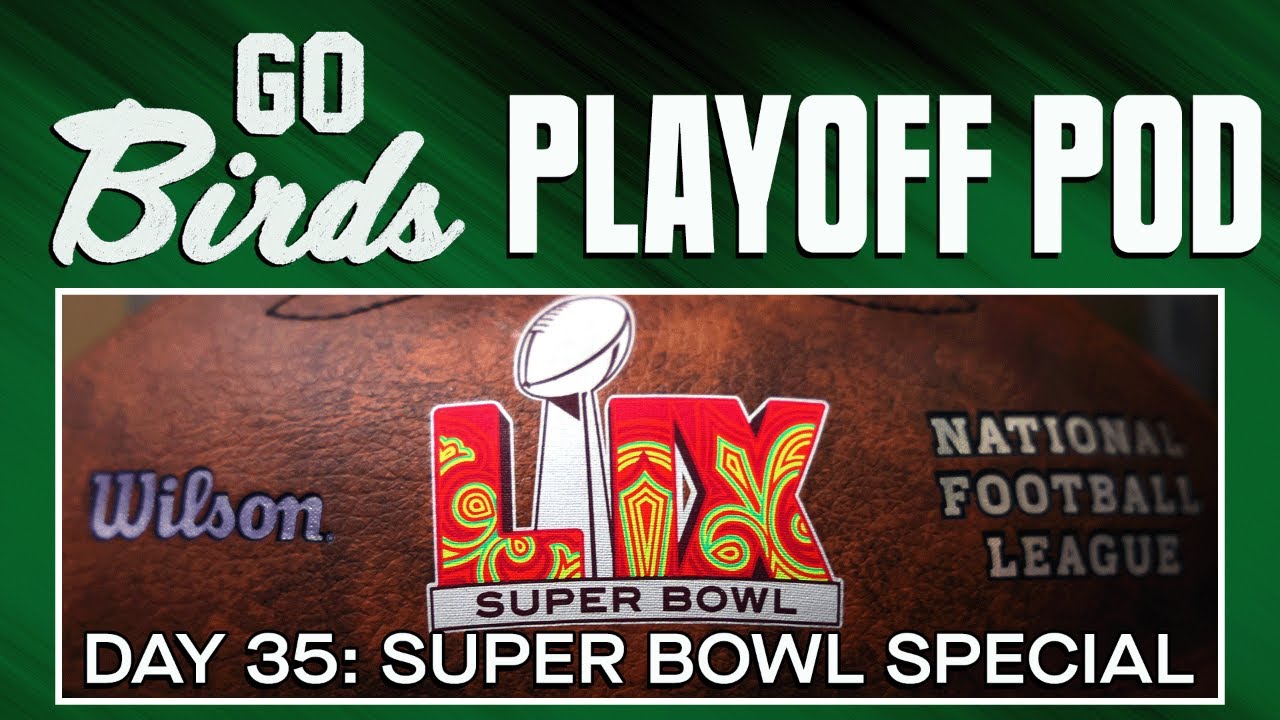 Go Birds! Playoff Pod, Day 35: Super Bowl Sunday Special - YouTube